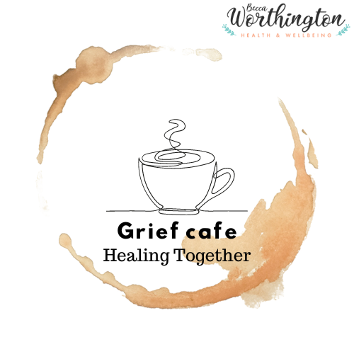 Grief Cafe online | Becca Worthington